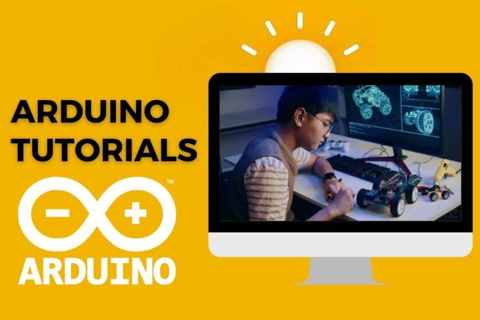 Arduino Tutorials: Learn How To Create IoT Projects Arduino Tutorials: Learn How To Create IoT Projects