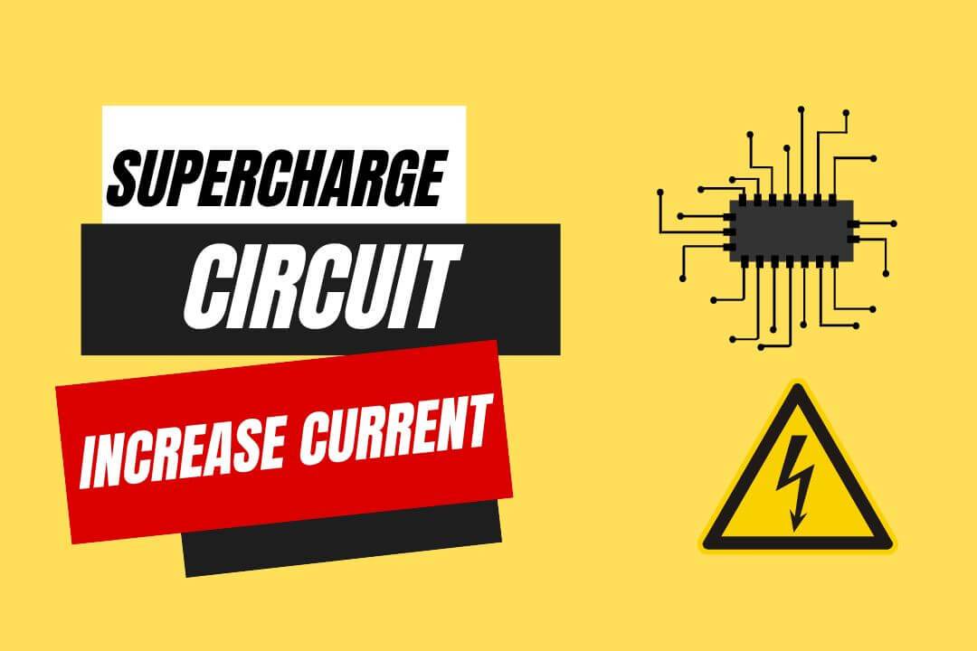 Supercharge Your Circuit: How To Increase Current?