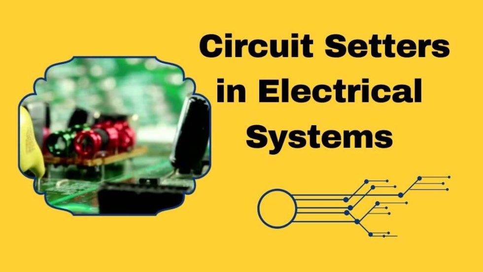 Good Understanding Circuit Setters In Electrical Systems