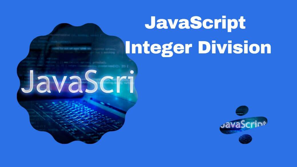 Exploring JavaScript Integer Division A Comprehensive Guide