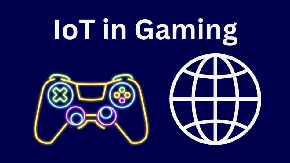 IoT In Gaming Revolutionizing Experience IoT In Gaming Revolutionizing Experience