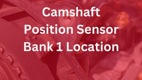 Camshaft Position Sensor Bank 1 Location: Unraveling The Heart Of Your ...