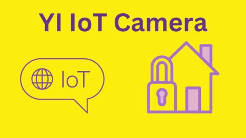 YI IoT Camera: Revolutionizing Home Security And Connectivity